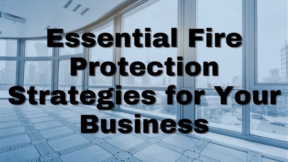 Essential Fire Protection for Your Business - CCTV, Fire & Burglar ...